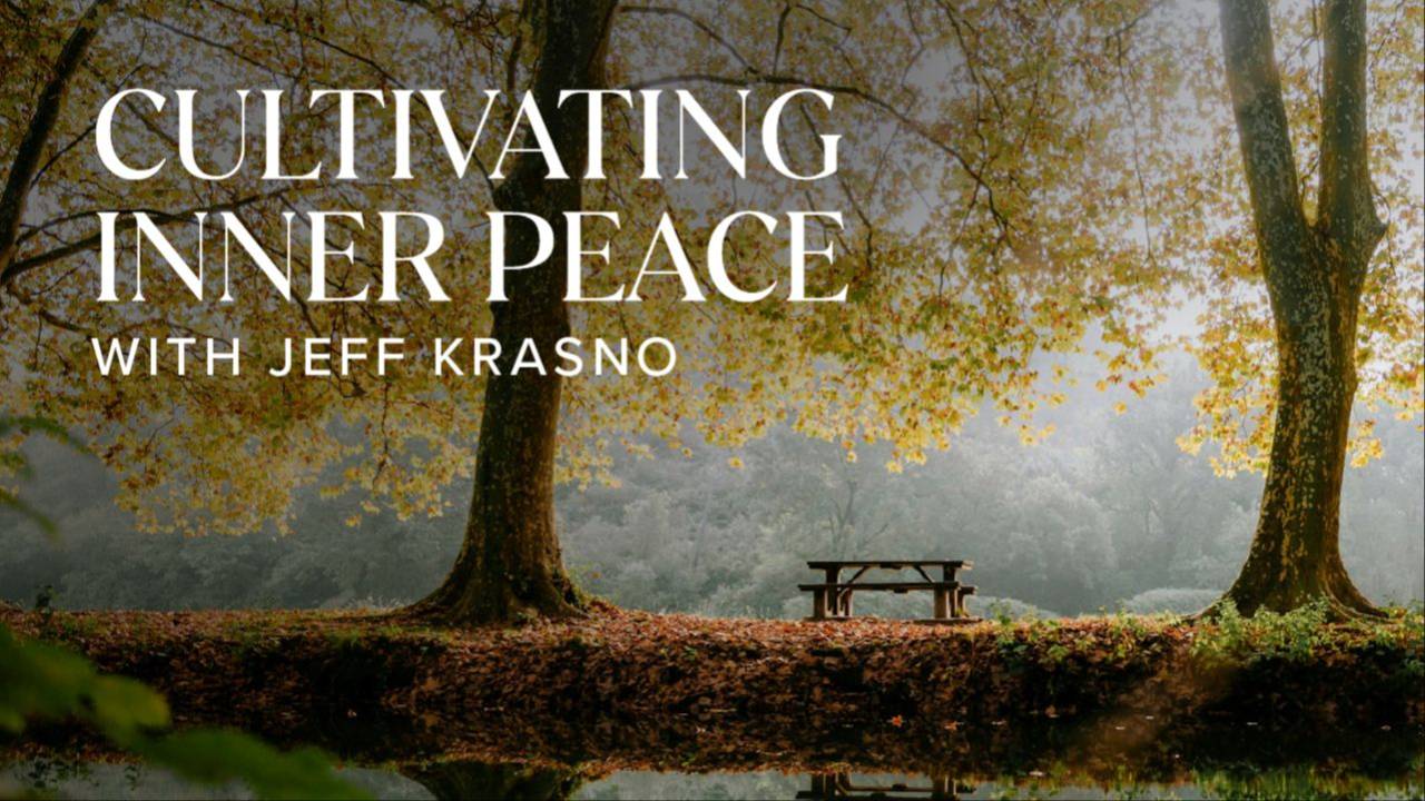 Cultivating Inner Peace with Jeff Krasno