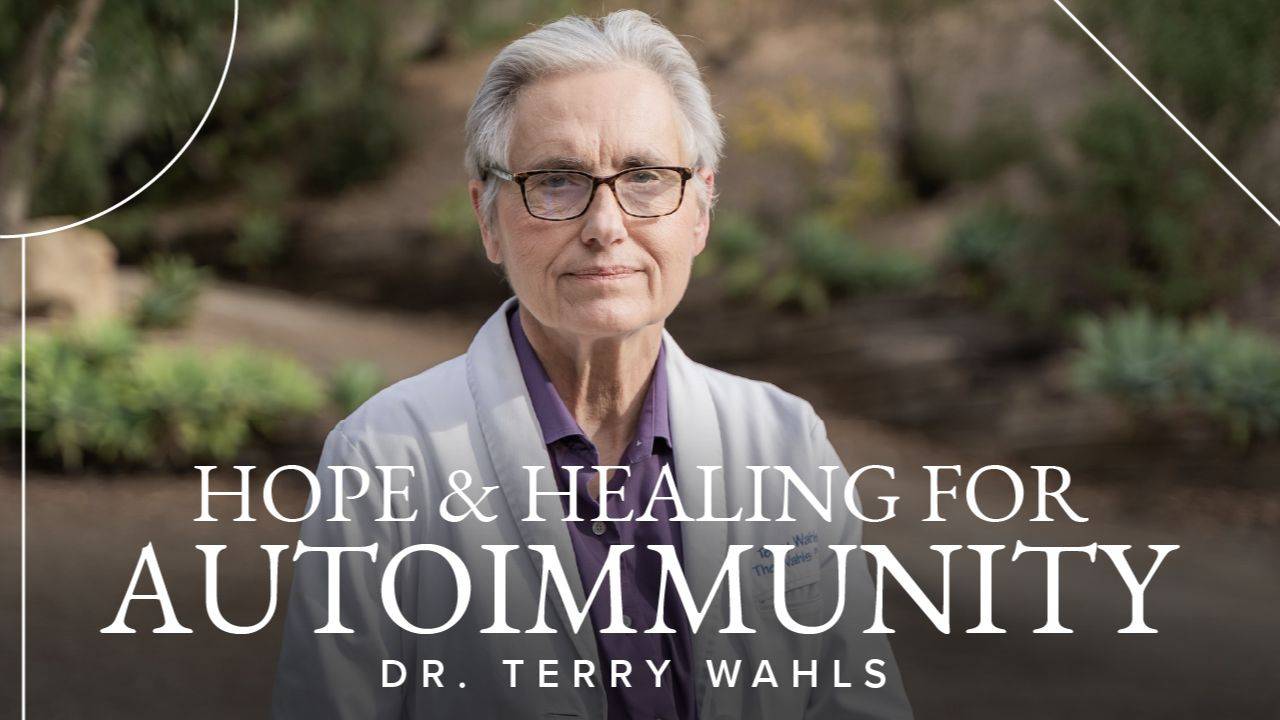 Hope & Healing for Autoimmunity with Dr. Terry Wahls