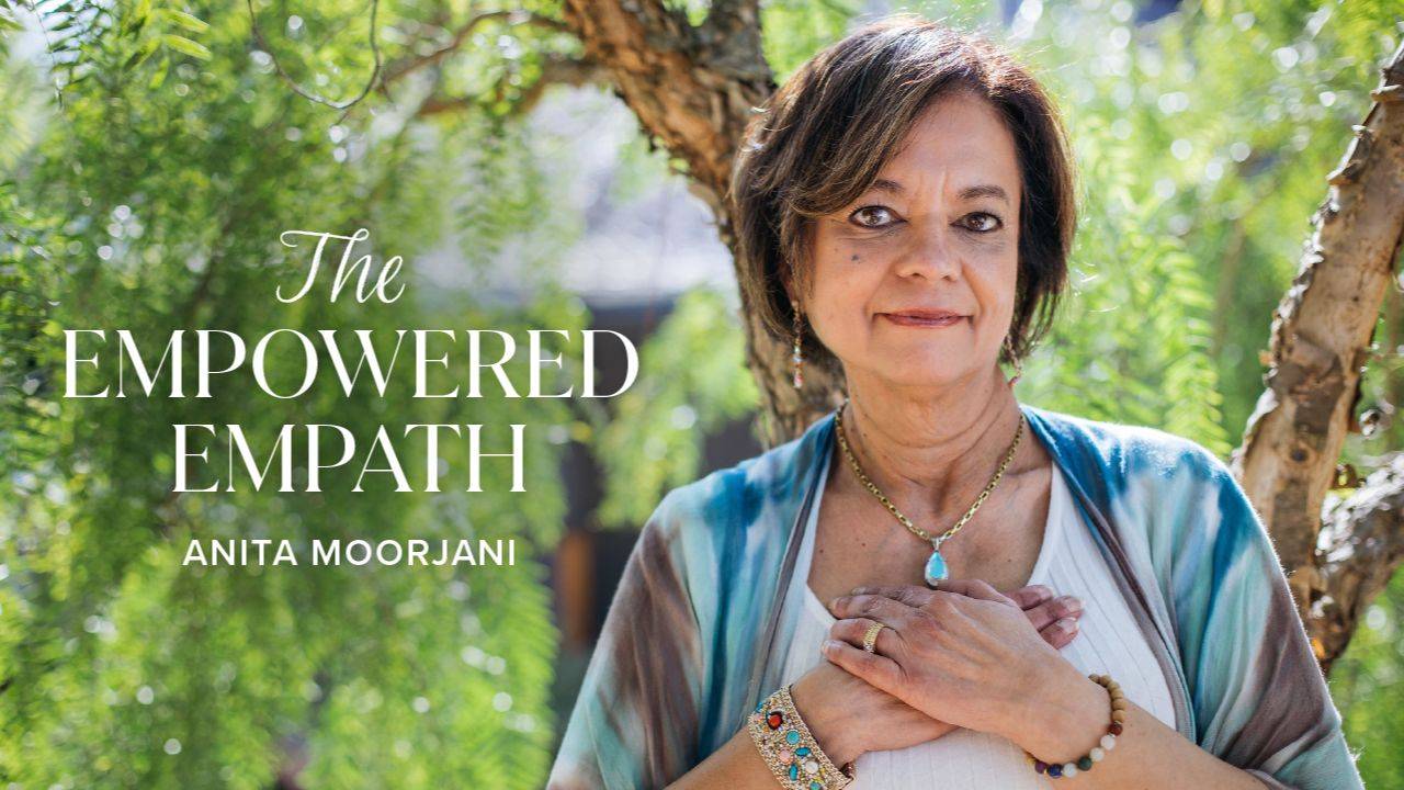 The Empowered Empath with Anita Moorjani