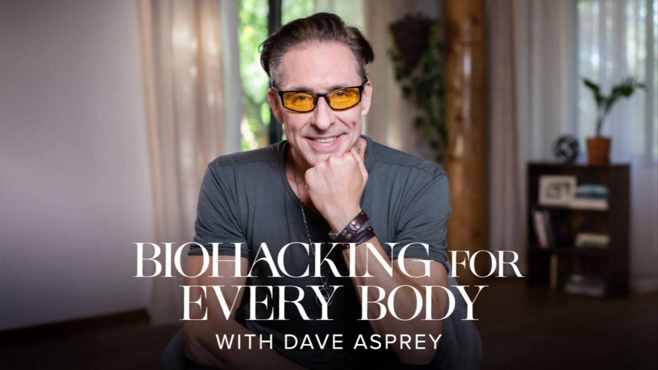 Biohacking for Every Body with Dave Asprey FREE for 14 days!