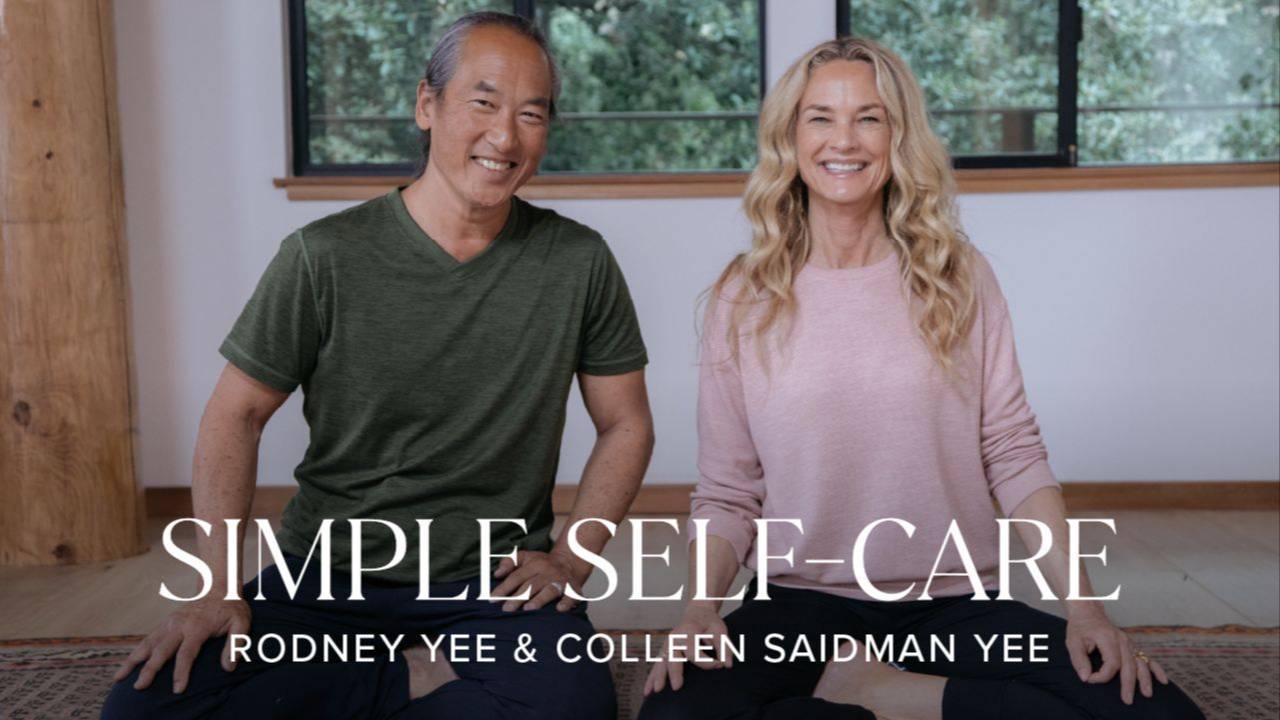 Simple Self-Care with Rodney Yee & Colleen Saidman-Yee (Free Pass)