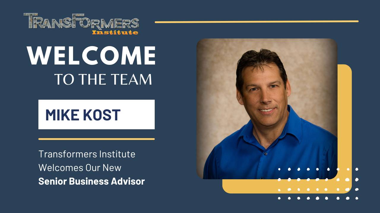 Transformers Welcomes new Senior Business Advisor - Mike Kost