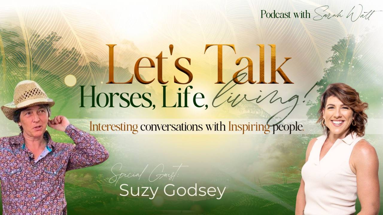 Let's Talk Horses, Life & Living with Suzy Godsey & Sarah Watt!