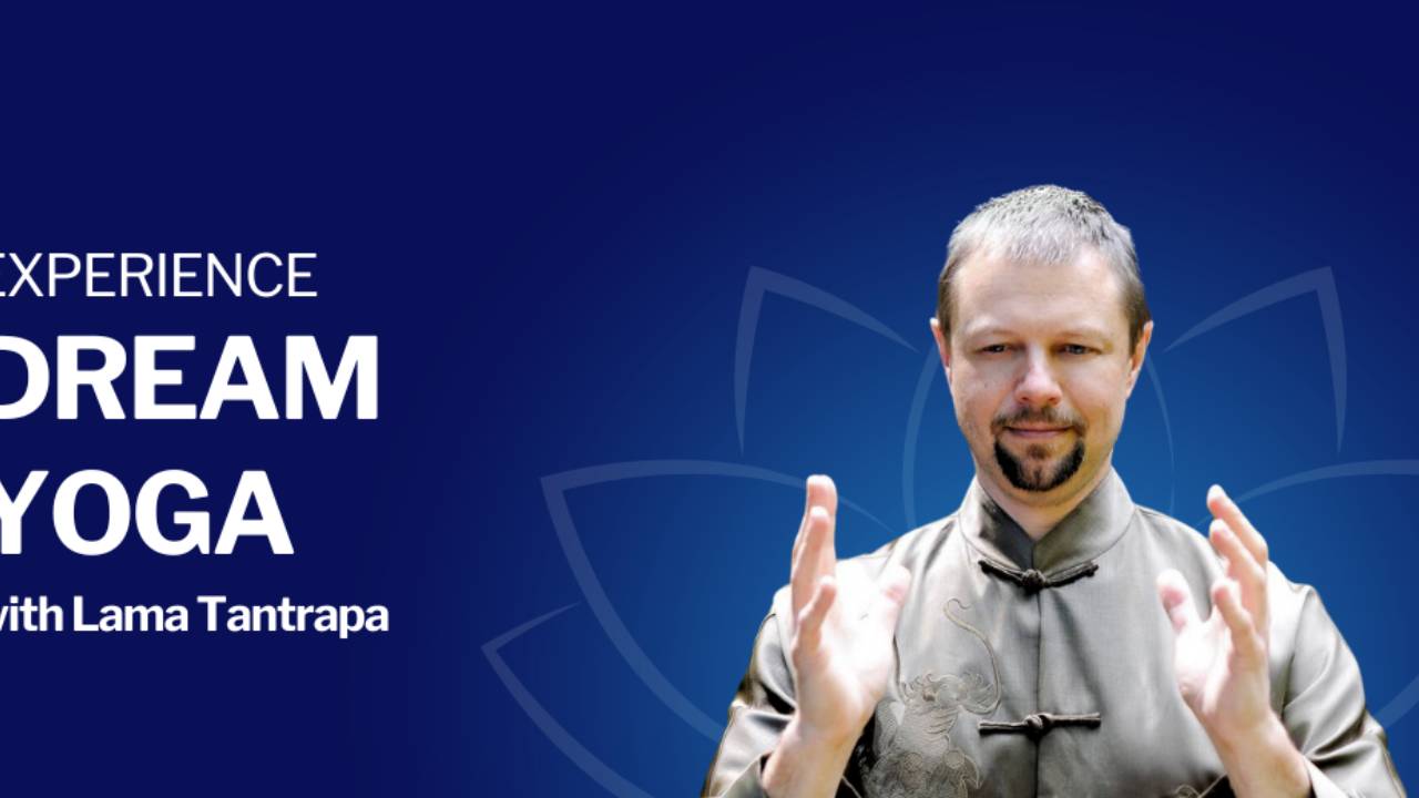 Dream Yoga With Tantrapa - Awaken Your Spirit to Transform Your Life