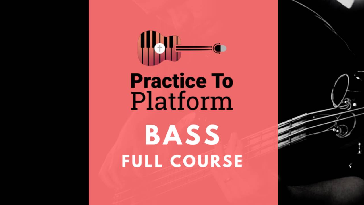 Bass Course | Practice to Platform