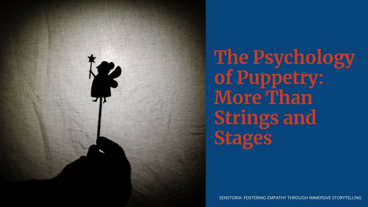 The Profound Psychology of Puppetry in Storytelling