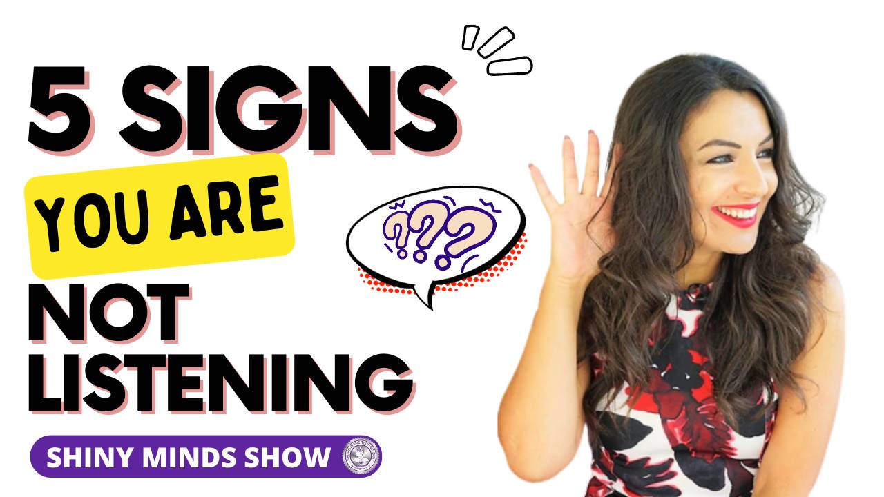 5 Signs You Are Not Listening