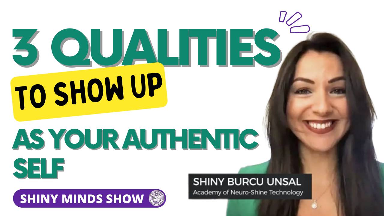 3 Qualities To Show Up As Your Authentic Self
