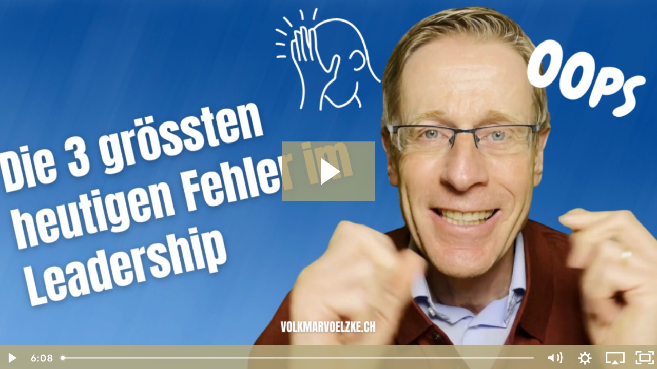 😖 Die 3 grössten heutigen Fehler im Leadership