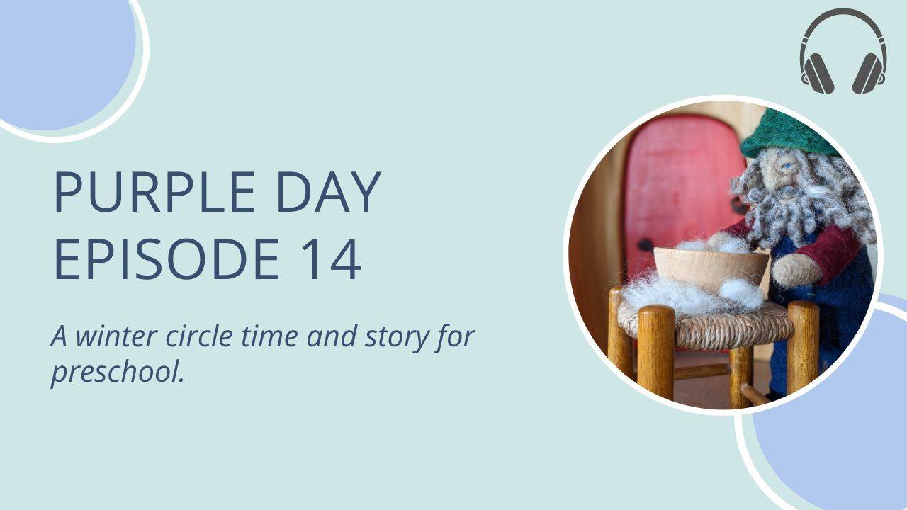 Purple Day Episode 14: Waldorf circle time & story for winter