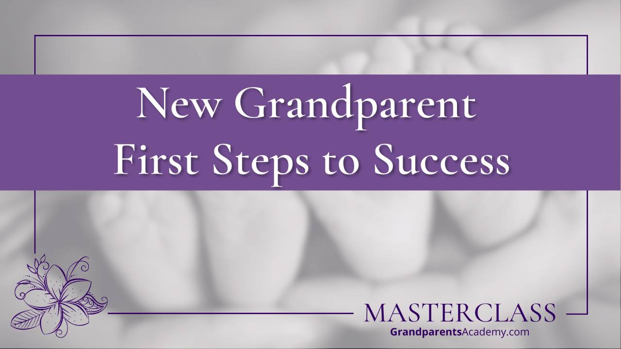 New Grandparent First Steps to Success Masterclass