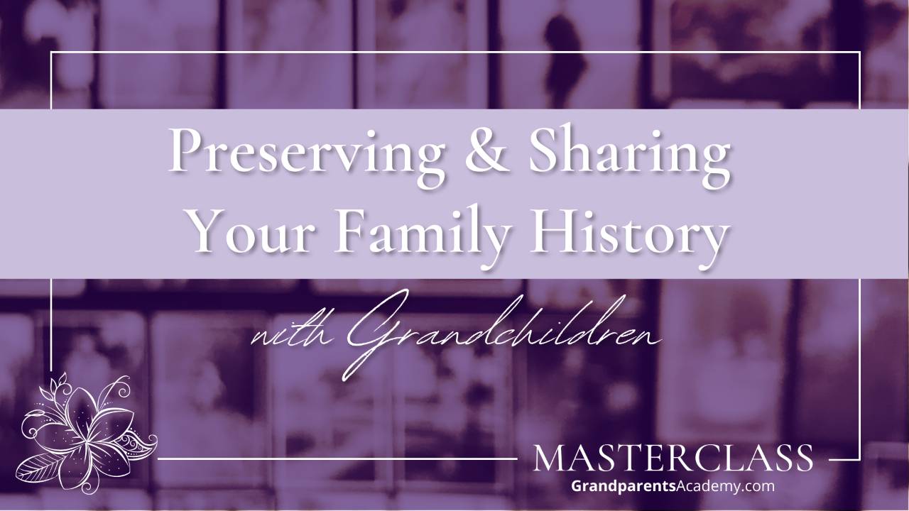 Preserving & Sharing Family History with Grandchildren Masterclass