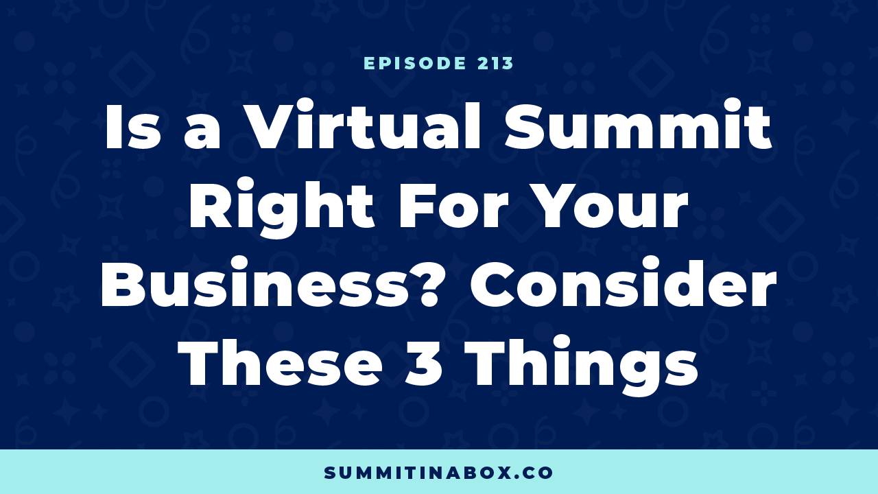 Is a Virtual Summit Right For Your Business? Consider These 3 Things