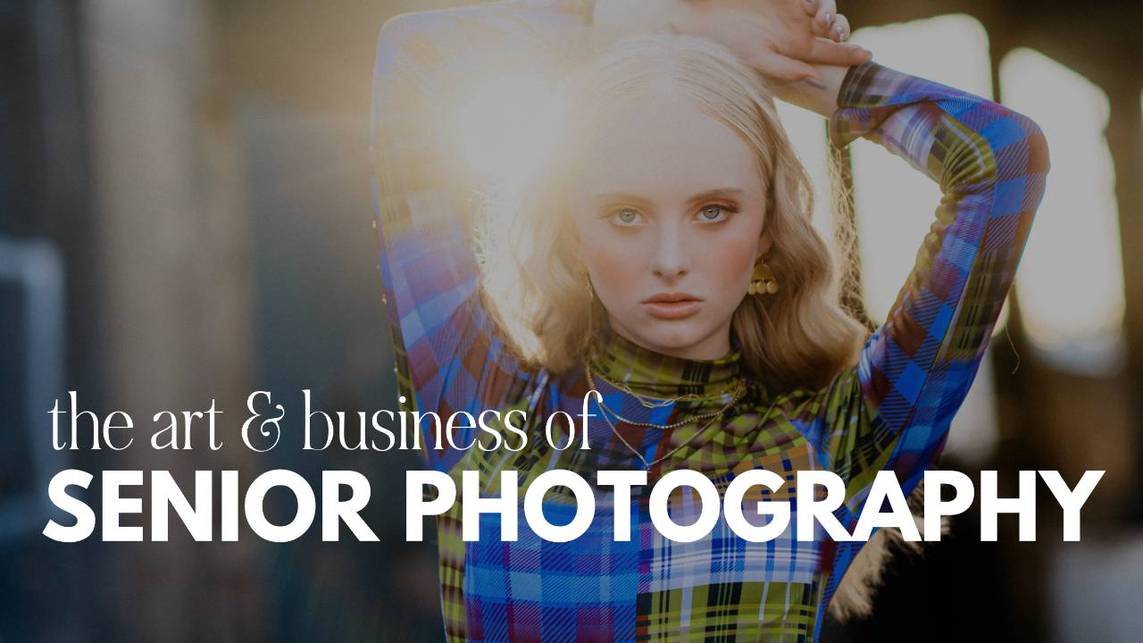 The Art & Business of Senior Photography