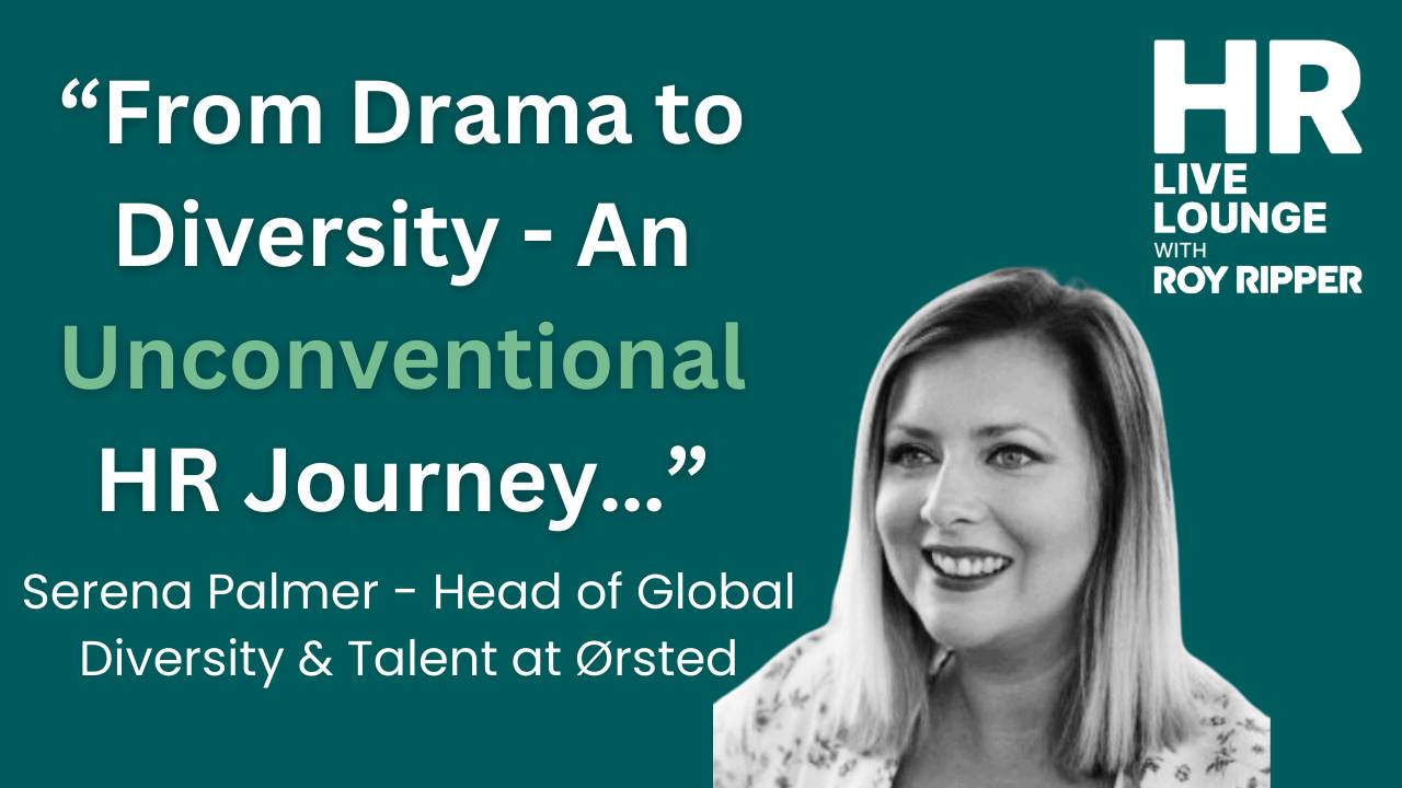 HR Live Lounge:Roy Ripper & Serena Palmer An Unconventional HR Journey