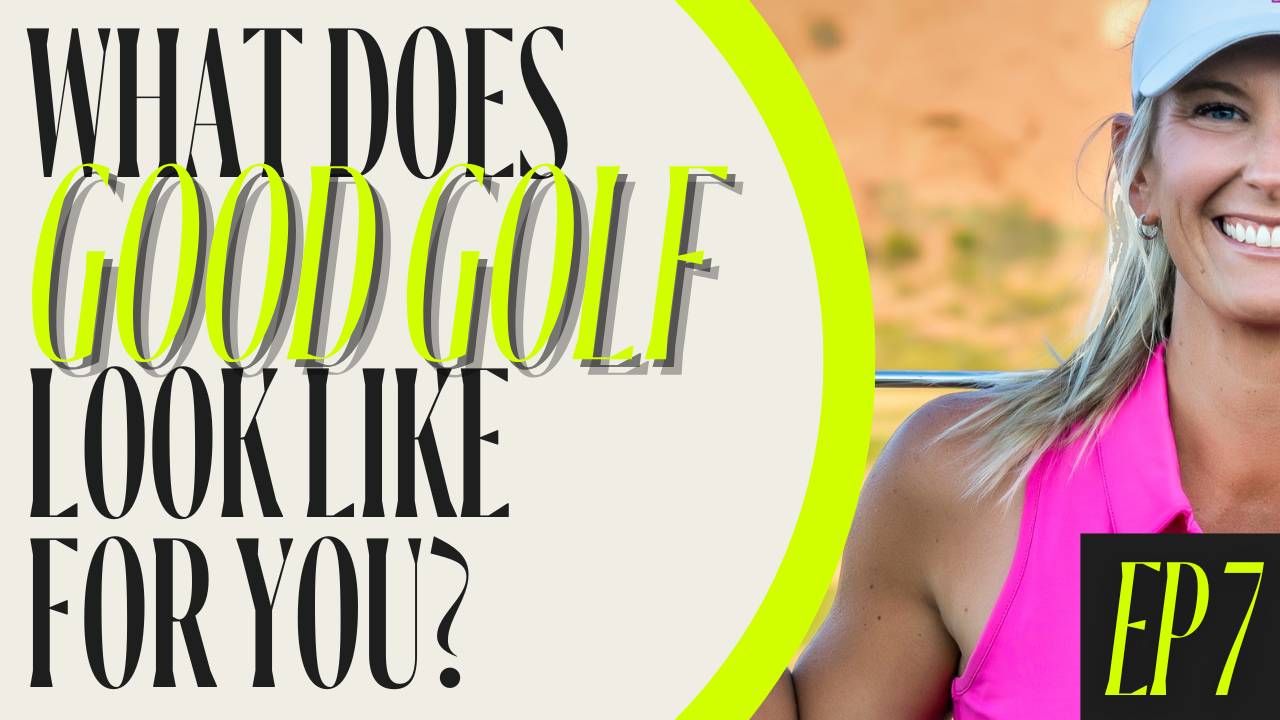 T-Time Podcast // What Does Good Golf Look Like for YOU