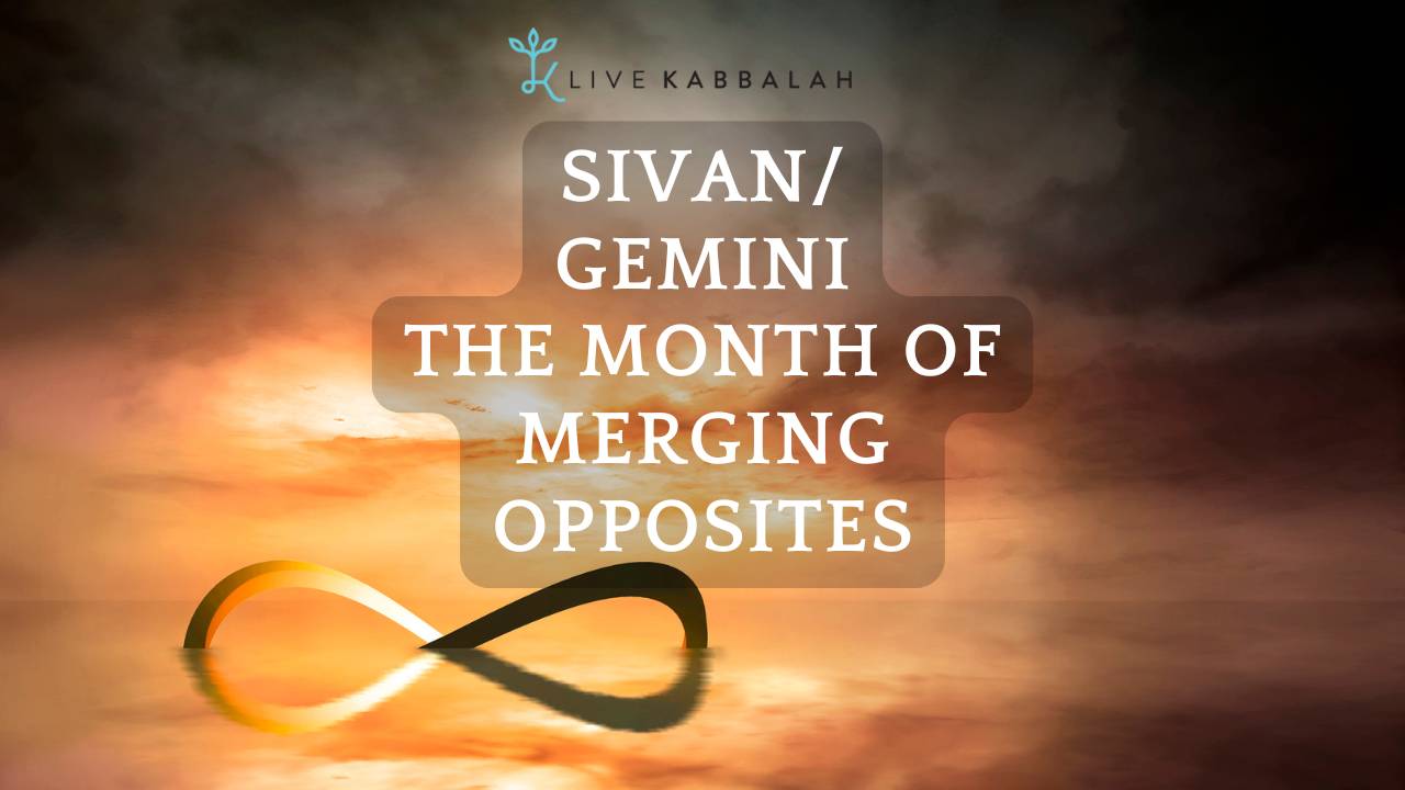 Sivan: The Month of Merging Opposites