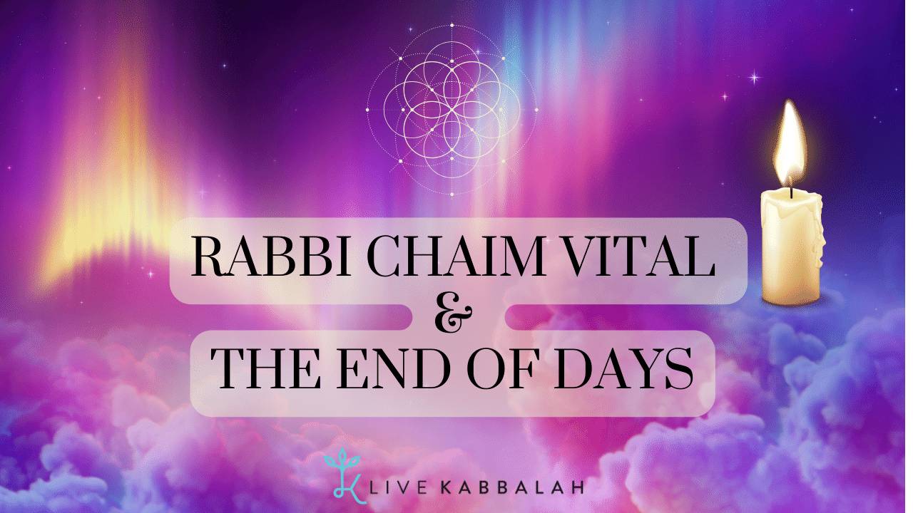 Rabbi Chaim Vital & The End of Days