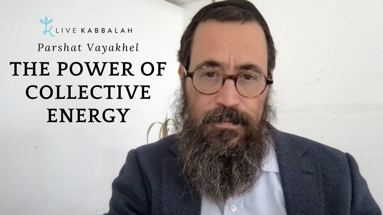 Parshat Vayakhel: The Power of Collective Energy
