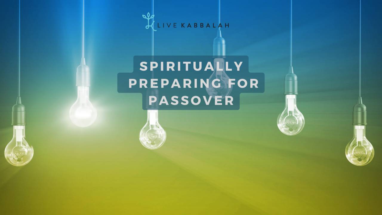Spiritually Preparing For Passover | Discovering Da'at
