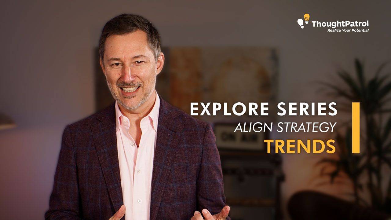 Explore Series | Align Strategy: Trends