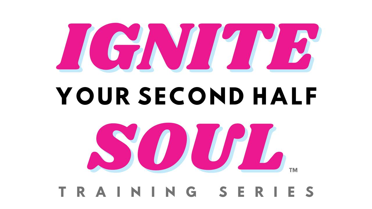 Ignite Your Second Half Soul | Waitlist