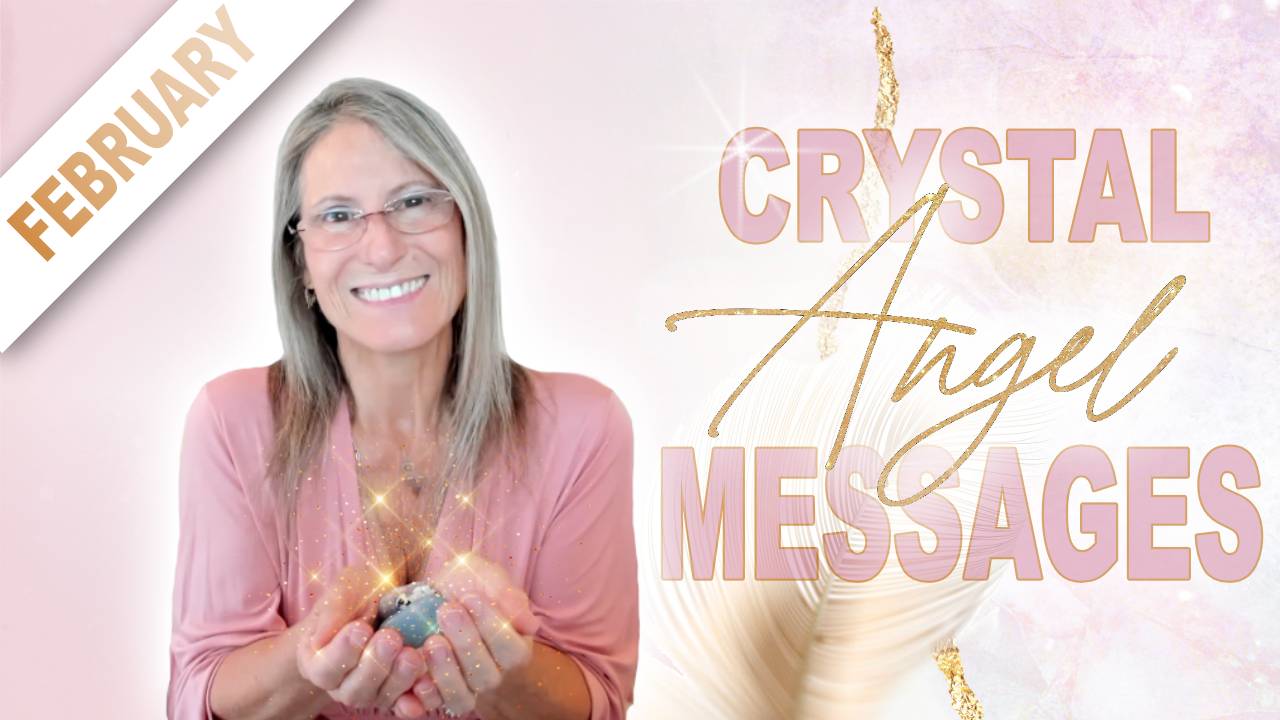 February Crystal Messages from your Angels