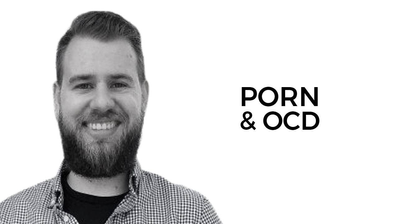 Porn And Obsessive Compulsive Disorder (with Andrew Loyd)