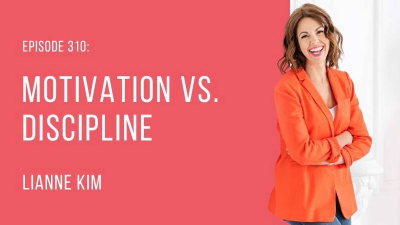 Episode #310: Discipline vs. Motivation | Lianne Kim