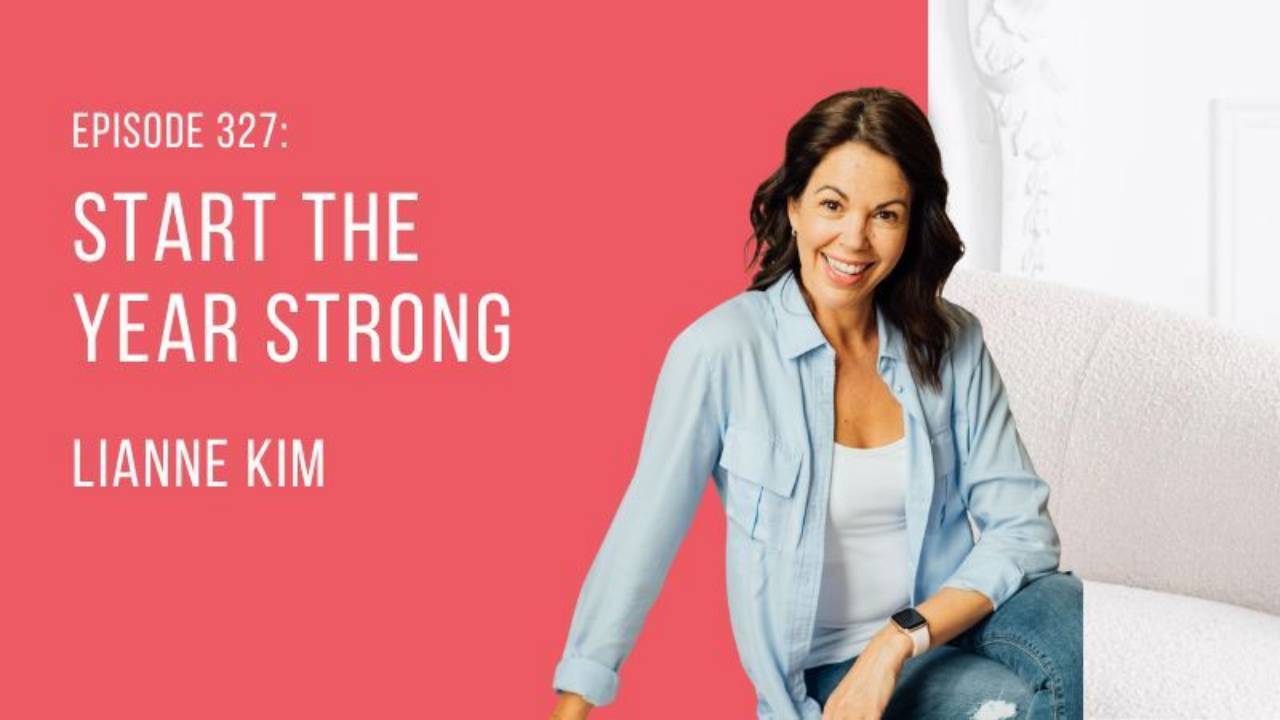 Episode #327: Start the Year Strong | Lianne Kim