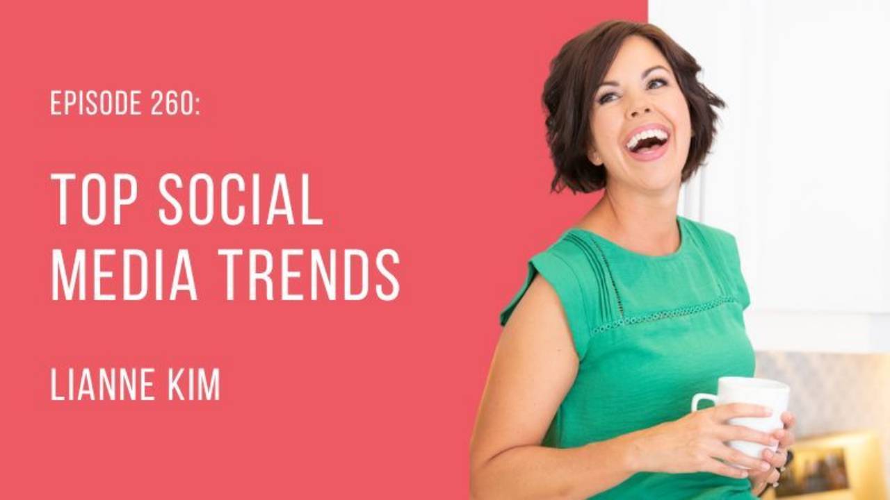 Episode #260: Top Social Media Trends | Lianne Kim