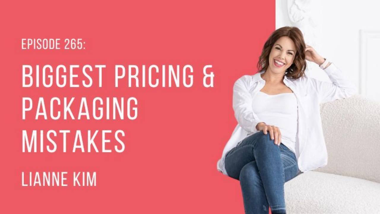 Episode #265: Biggest Pricing & Packaging Mistakes | Lianne Kim