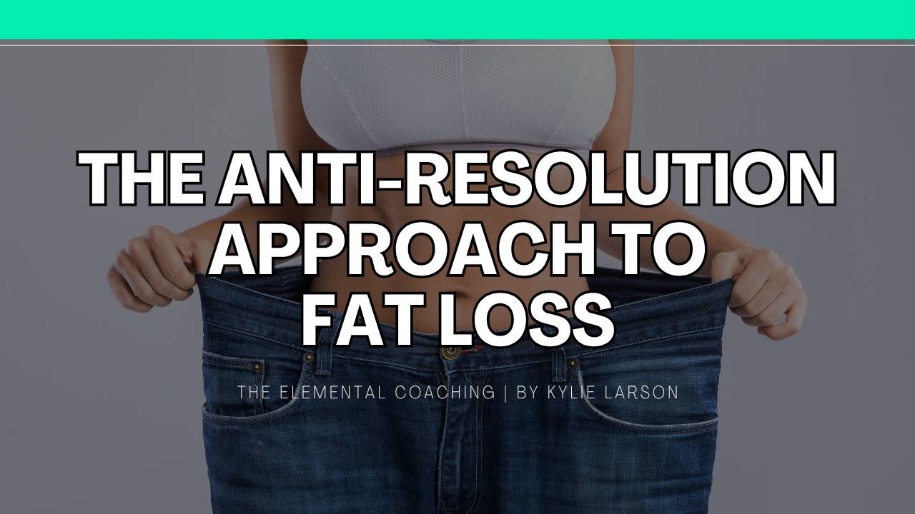 The Anti-Resolution Approach to Fat Loss