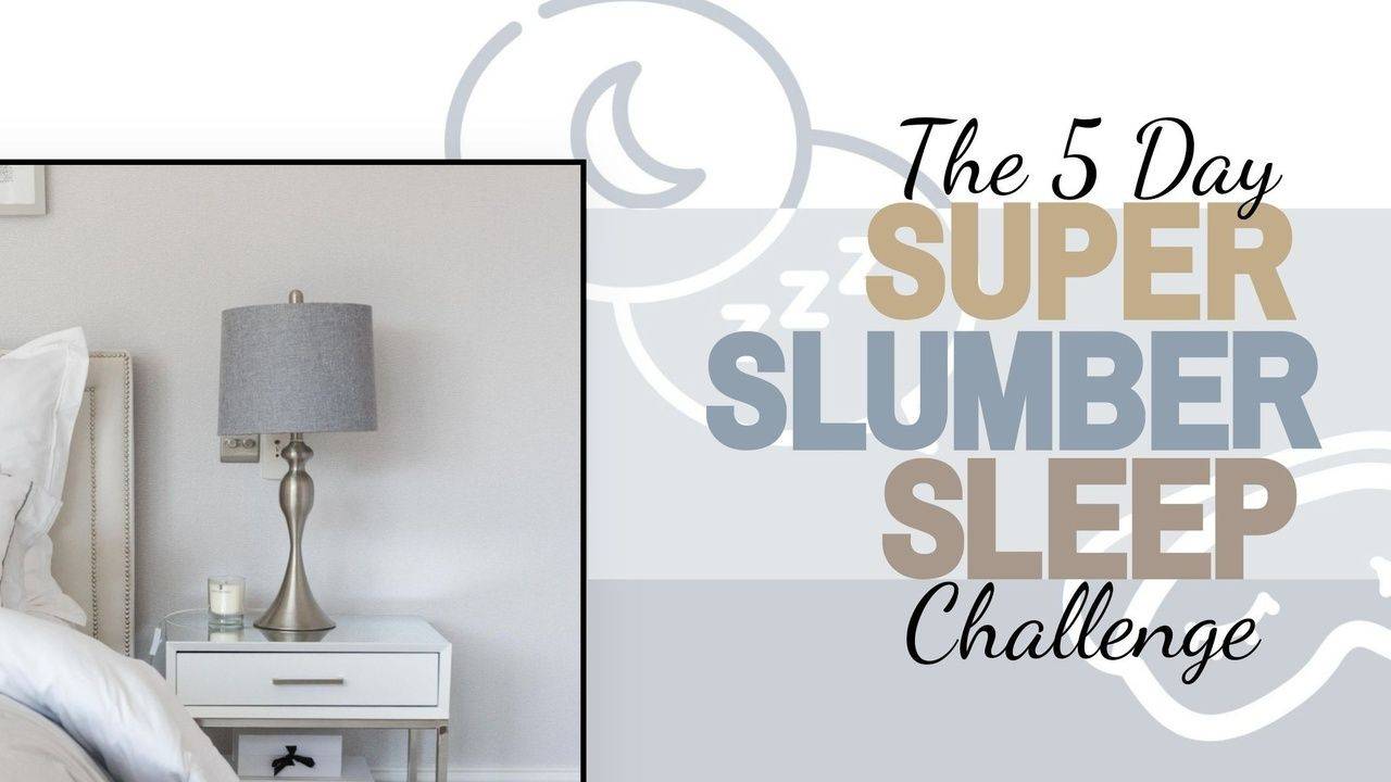 5 Day Super Slumber Challenge