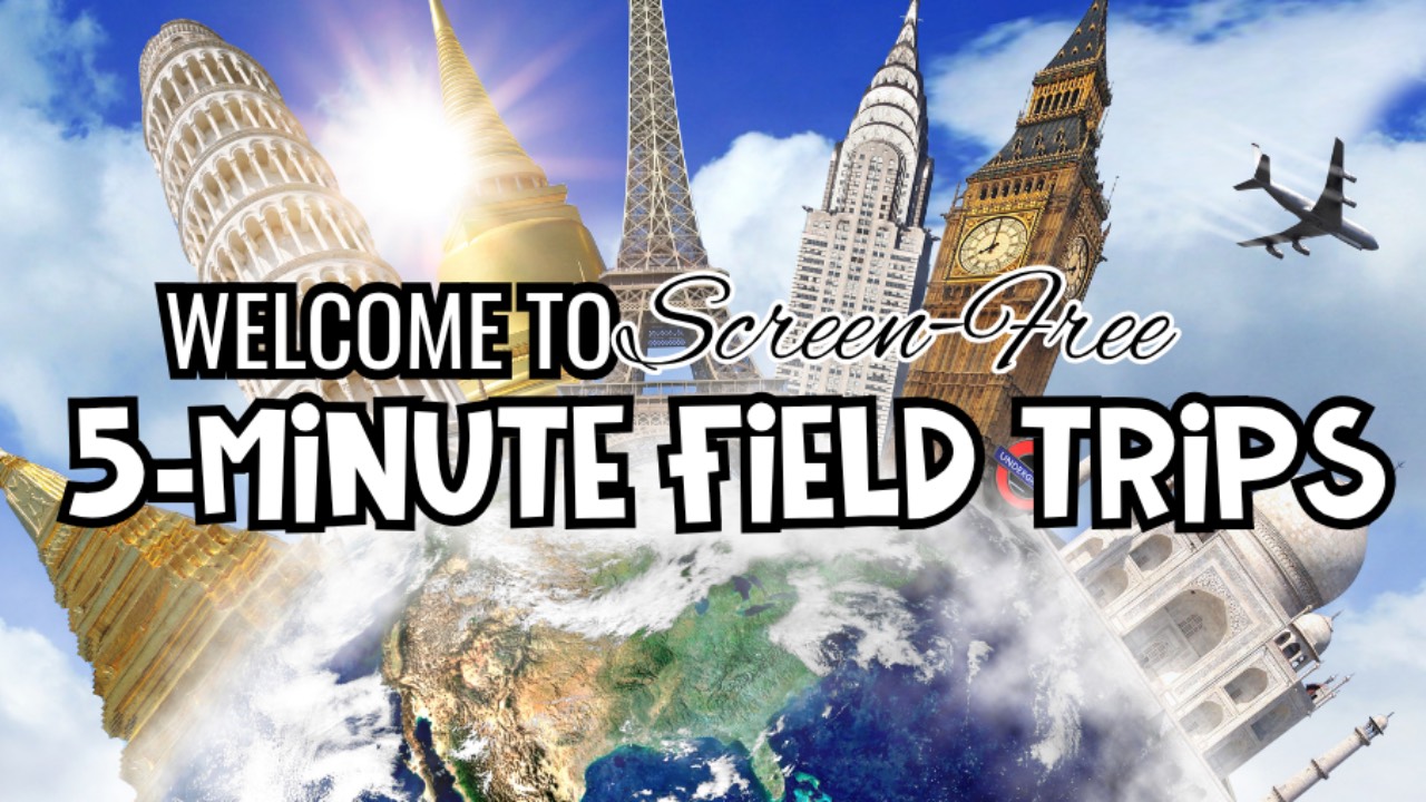 5 Minute Screen-Free Field Trips for Classrooms