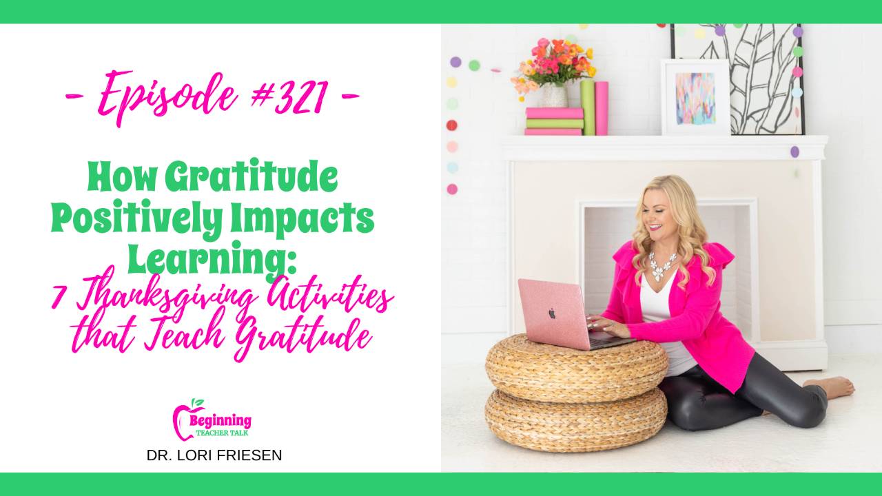 Gratitude Impacts Learning: 7 Thanksgiving Ideas that Teach Gratitude