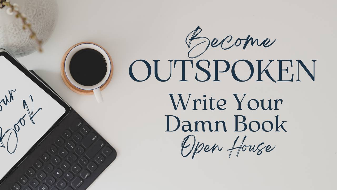 Become OUTSPOKEN & Write Your Damn Book Open House Thank You