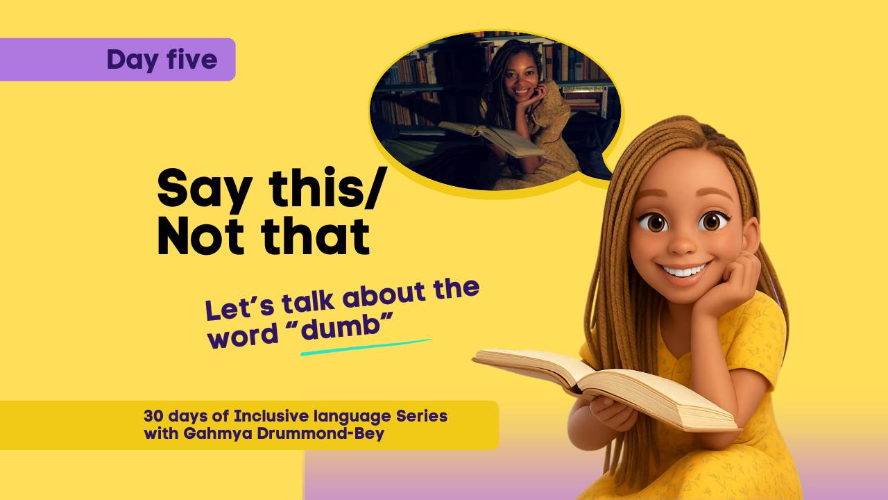 Conscious Language- “Dumb" isn't just a word
