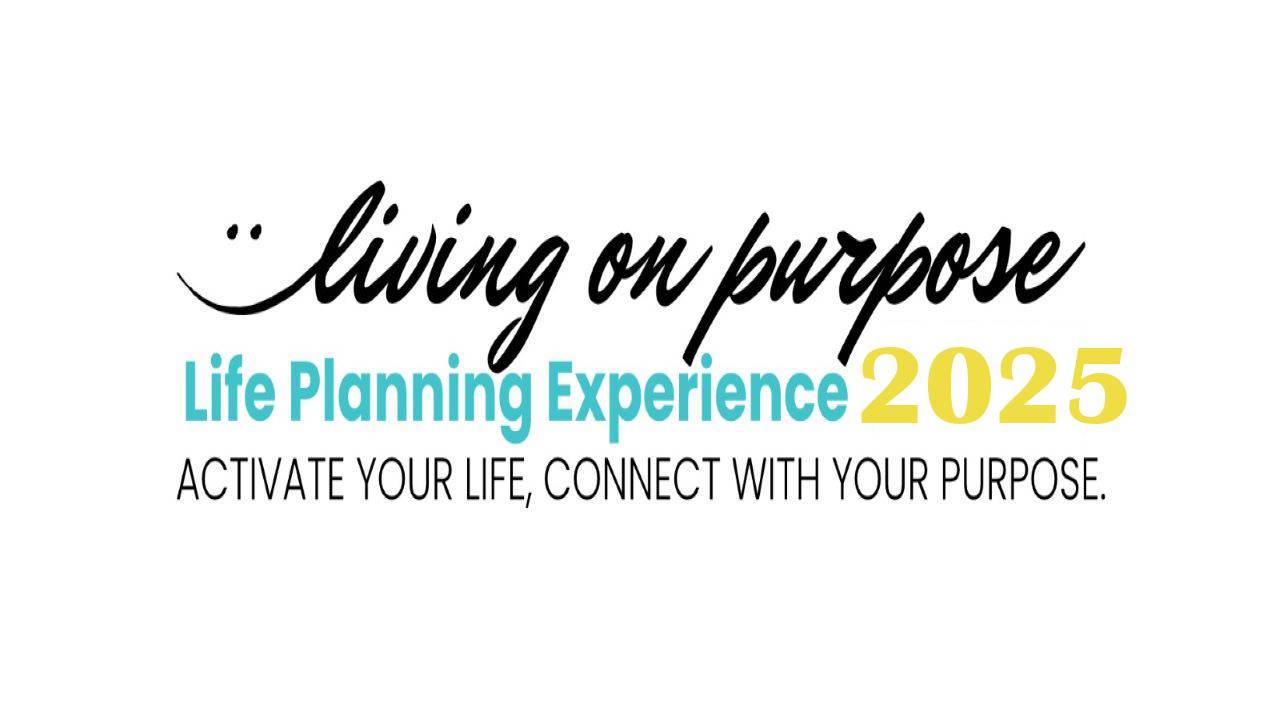 Life Planning Experience-Activate Your Life-Connect With Your Purpose.