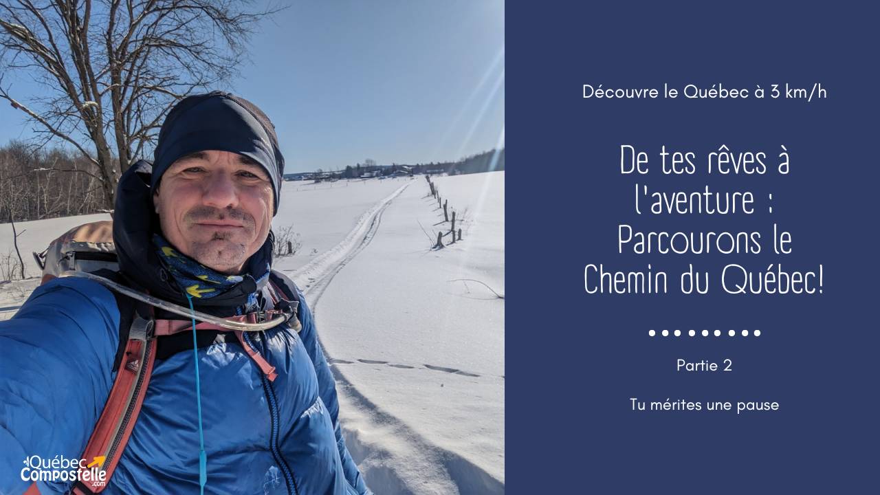 De tes rêves à l'aventure : Parcourons le Chemin du Québec! (partie 2)