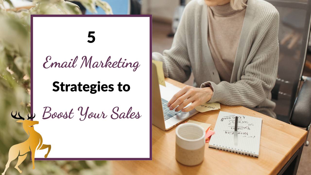 5 Email Marketing Strategies to Boost Your Sales