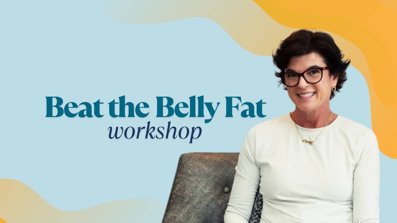 Beat the Belly Fat Workshop - Kickstart Midlife Fat Loss
