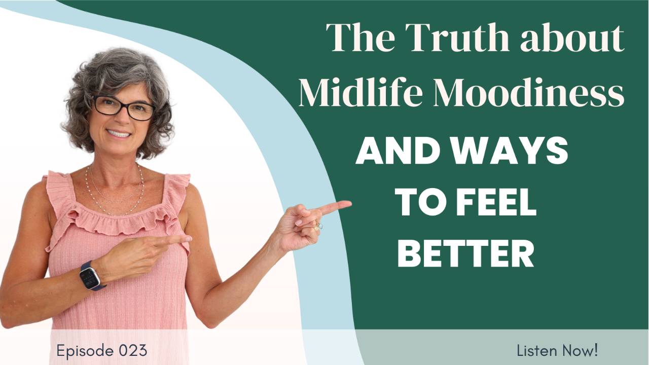 The Truth about Midlife Moodiness and Ways to Feel Better