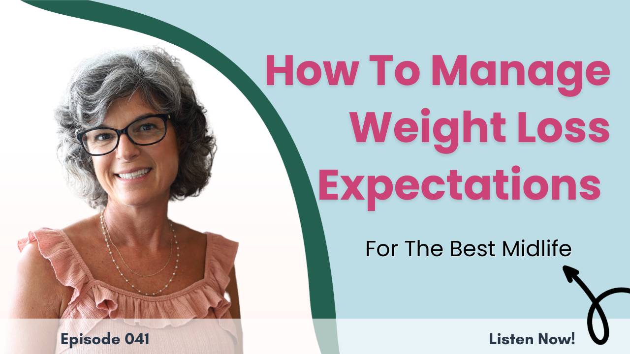 How To Manage Weight Loss Expectations For The Best Midlife