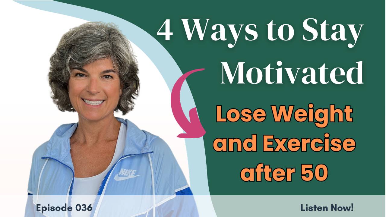 4 Ways to Stay Motivated, Lose Weight and Exercise after 50