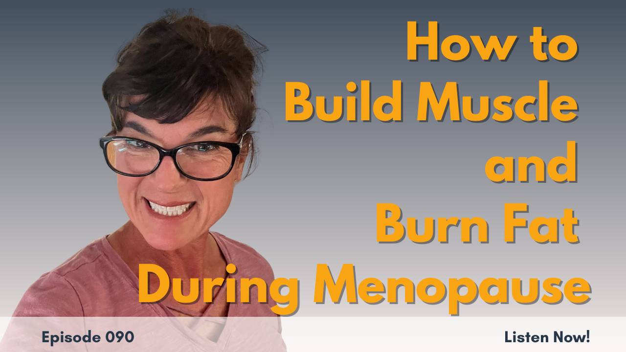 How to Build Muscle and Burn Fat During Menopause