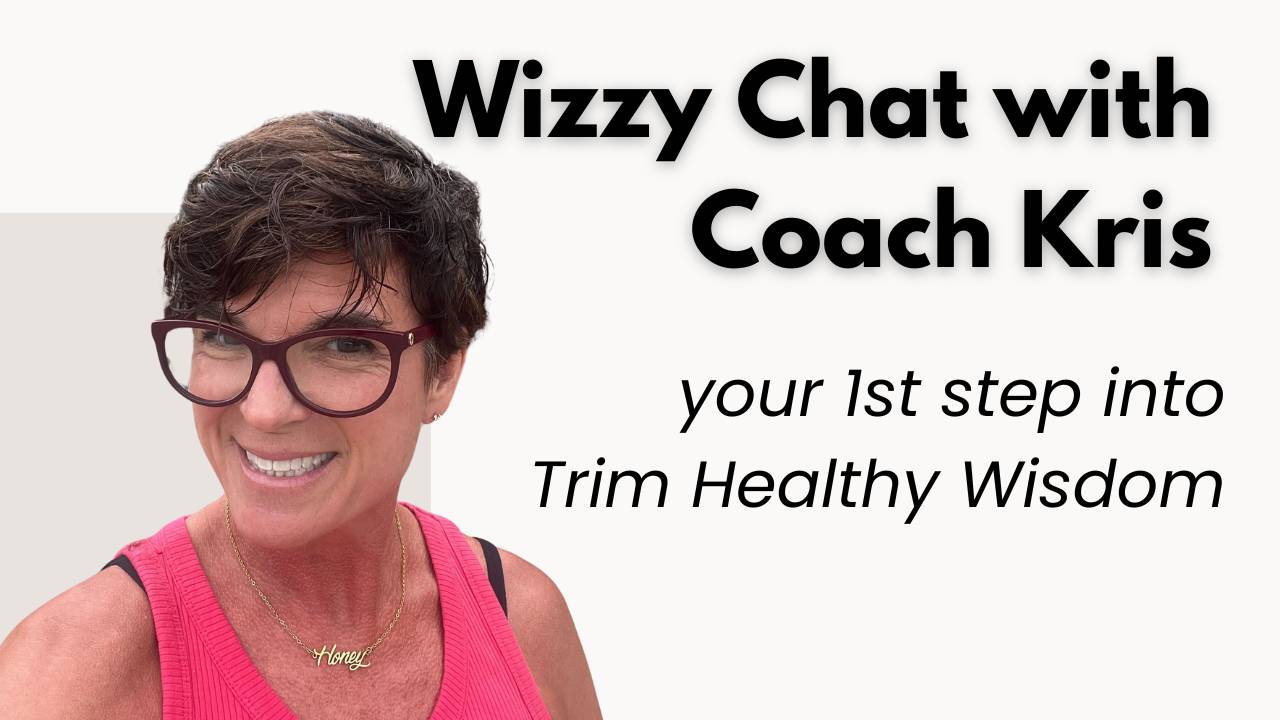 Wizzy Chat with Coach Kris: Your First Step into Trim Healthy Wisdom
