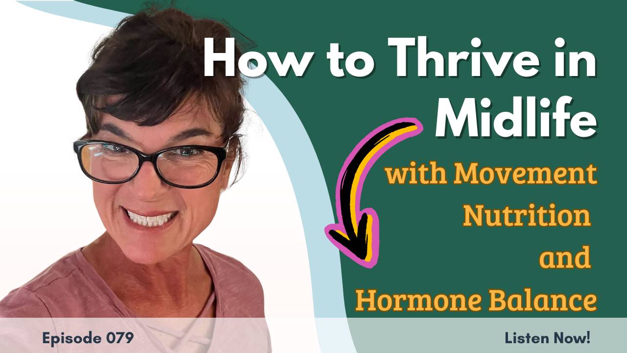 How to Thrive in Midlife with Movement, Nutrition, and Hormone Balance