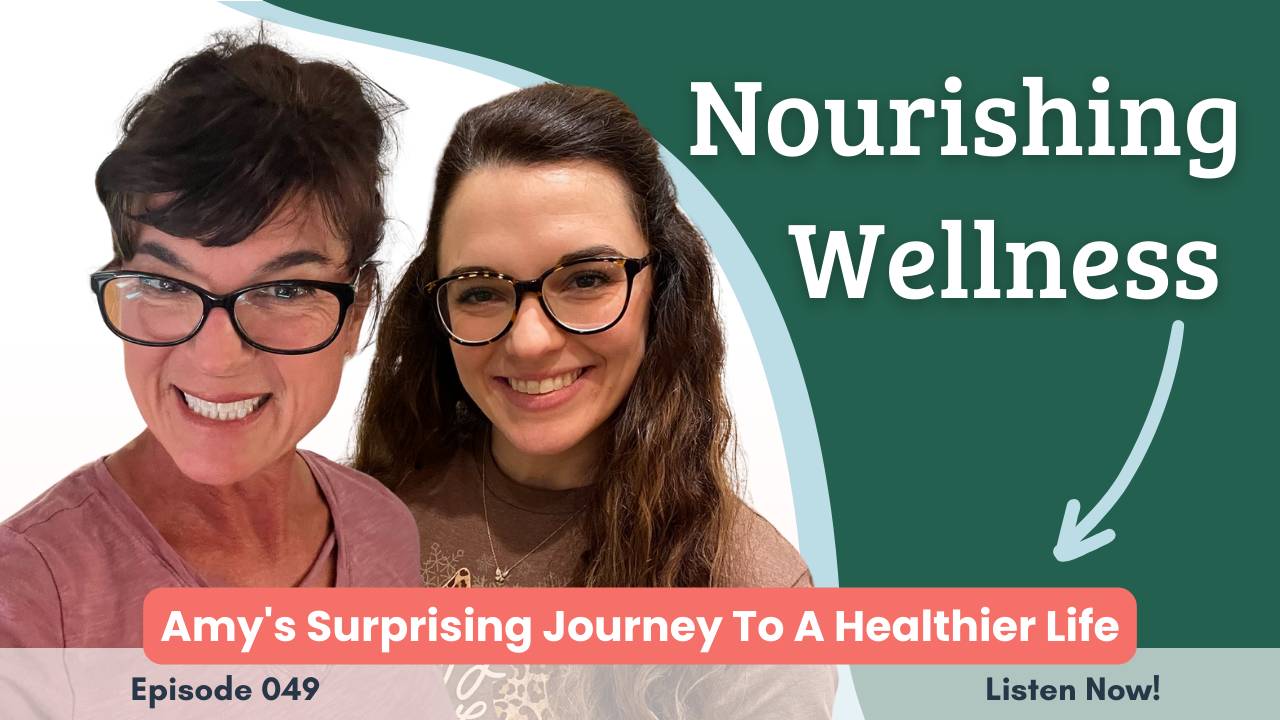Nourishing Wellness: Amy's Surprising Journey To A Healthier Life