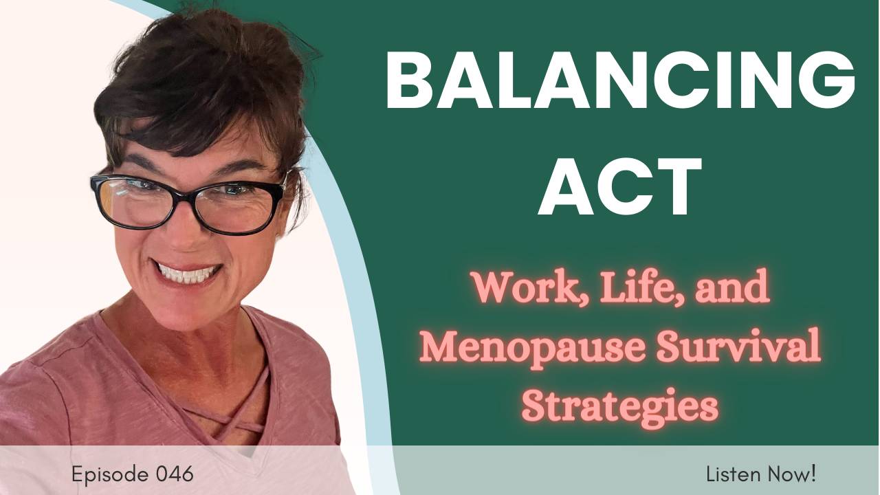 Balancing Act: Work, Life, and Menopause Survival Strategies